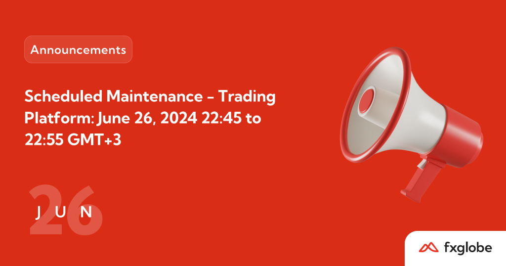 Scheduled Maintenance - Trading Platform: June 26, 2024 22:45 to 22:55 ...